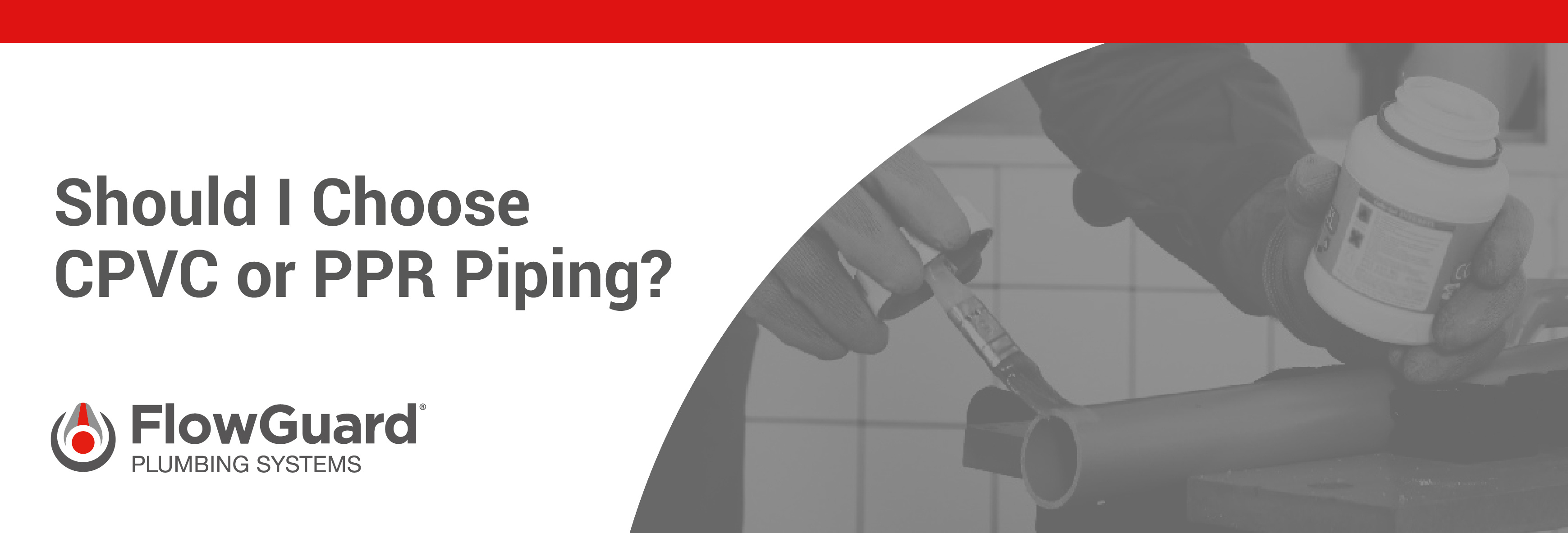 Should I Choose CPVC or PPR Piping in 2024? FlowGuard